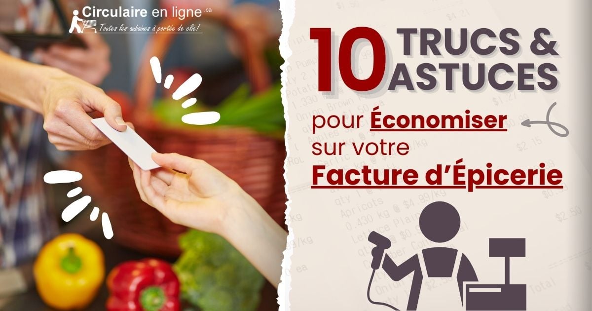 10 Trucs et Astuces pour Économiser sur votre Facture d'Épicerie 10 Trucs et Astuces pour Économiser sur votre Facture d'Épicerie