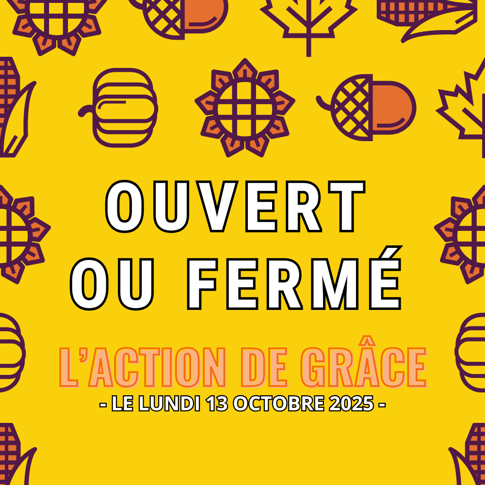 Ouvert ou fermé : Action de grâce, Lundi le 13 Octobre 2025