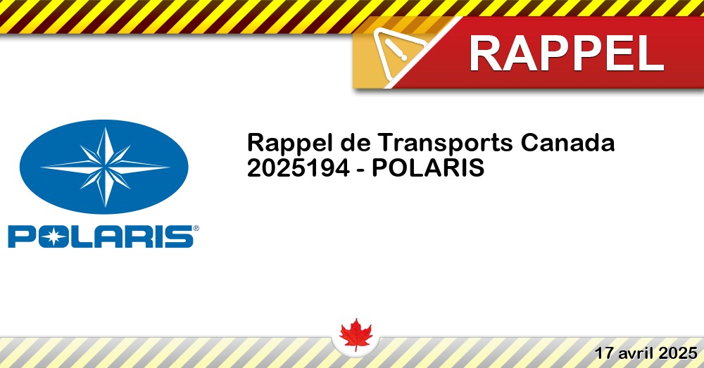 Numéro de rappel de Transports Canada - 2025194 - POLARIS