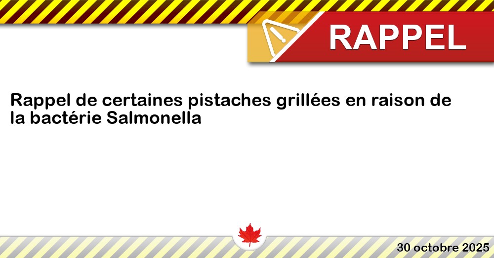 Rappel de certaines pistaches grillées en raison de la bactérie Salmonella