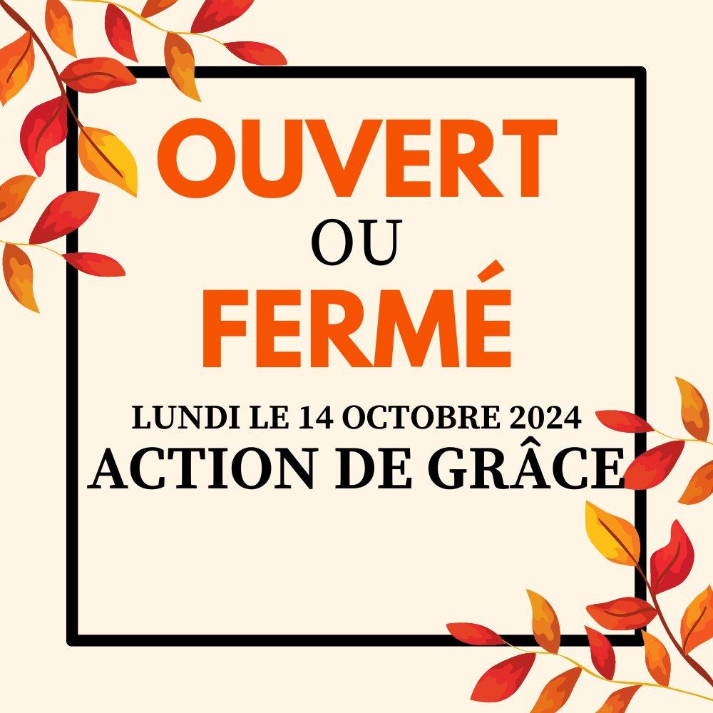 Action de Grâce 2024 : Ouvert ou Fermé