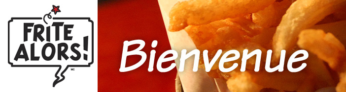 Frite Alors - Poutines - Frites - Hamburgers