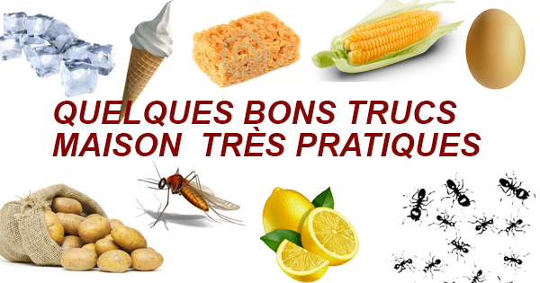 QUELQUES BONS TRUCS MAISON TRÈS PRATIQUES